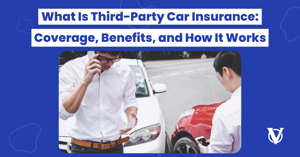 What Is Third-Party Car Insurance: Coverage, Benefits, and How It Works